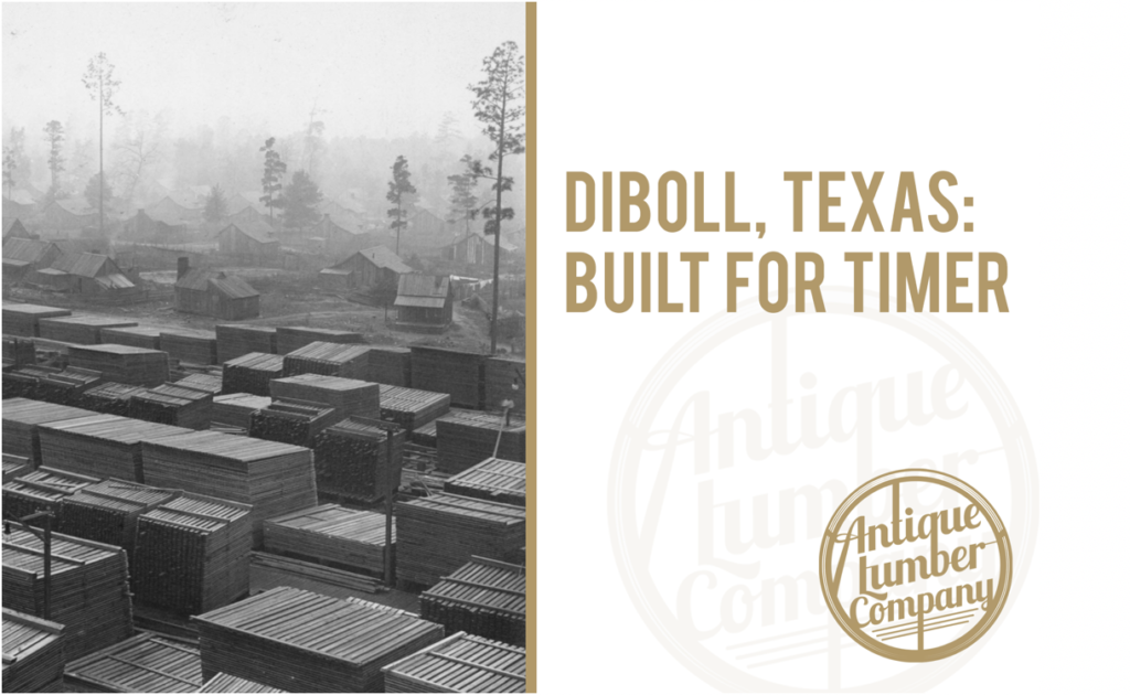 Diboll, Texas: Built for Timber, Pt. 1 - Antique Lumber Company